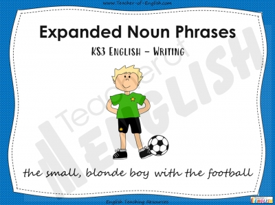 Expanded Noun Phrases - KS3 teaching resources lesson