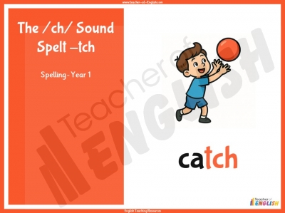 The ch Sound Spelt -tch - Year 1 teaching resources lesson