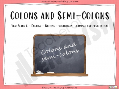 Year 5 and 6 - Colons and Semi-Colons teaching resources lessons